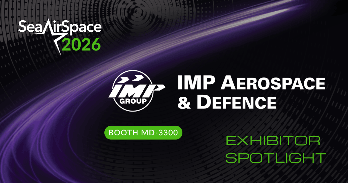 Exhibitor Spotlight: IMP Aerospace & Defence | Sea-Air-Space 2026